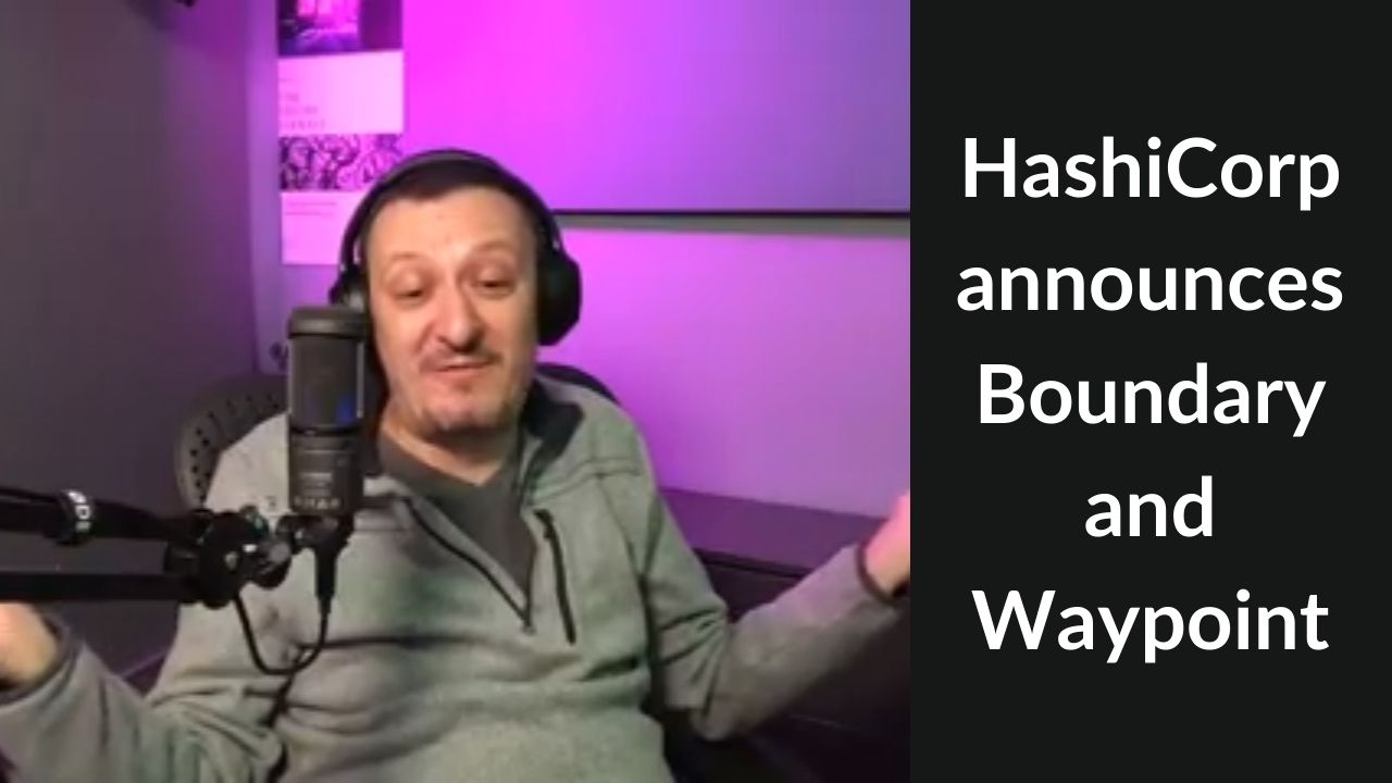 HashiCorp announces Boundary and Waypoint | DevOps Paradox